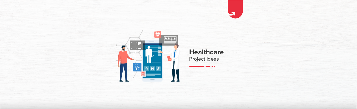 13 Best Healthcare Project Ideas & Topics [For Freshers in 2024 ...