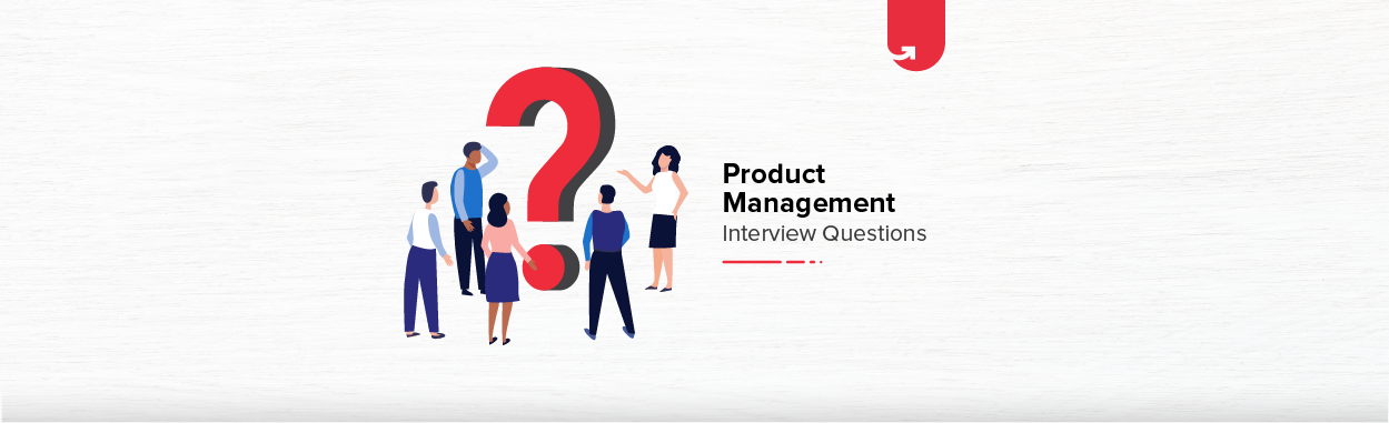 Top 10 Product Management Interview Questions & Answers [For Freshers ...
