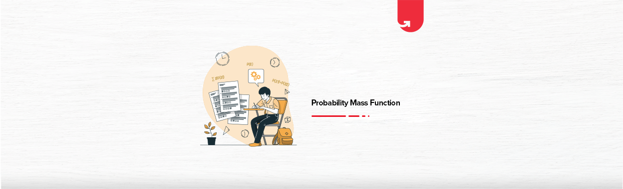Probability Mass Function: Discrete Distribution & Properties | upGrad blog
