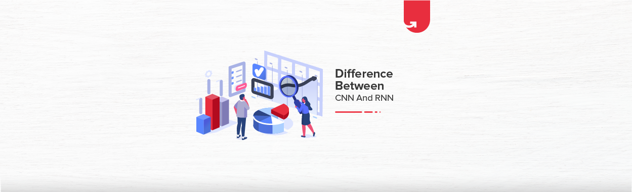 CNN vs RNN: Difference Between CNN and RNN | upGrad blog