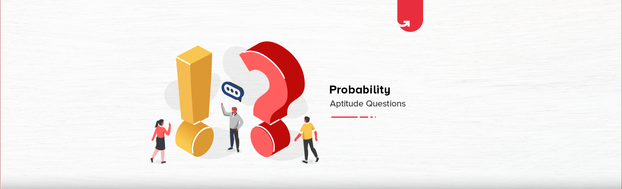Most Common Probability Aptitude Questions & Answers in 2024 [For ...