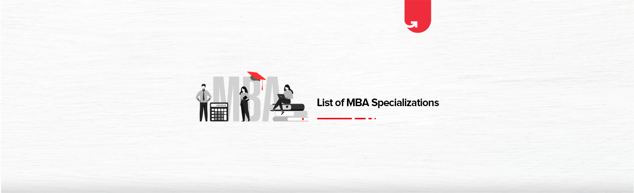 List of MBA Specializations: Which One Should You Do? | upGrad blog