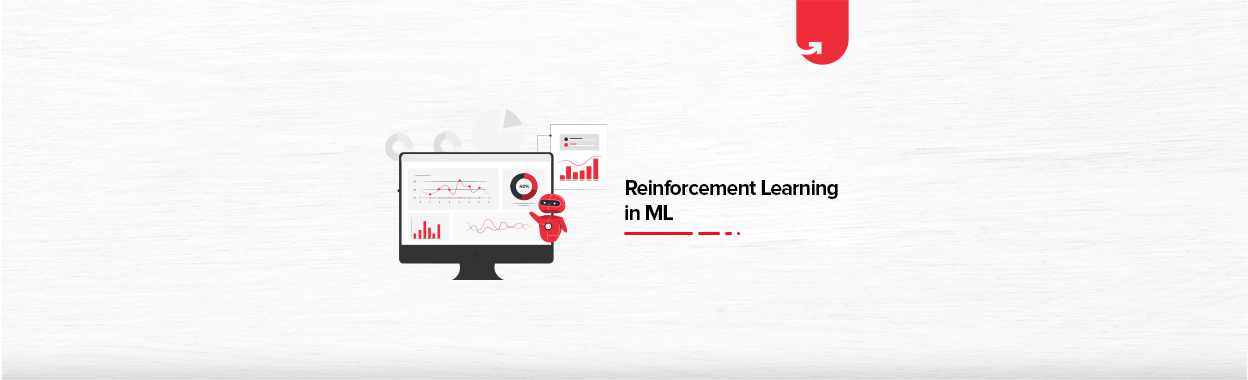 Reinforcement Learning in ML: How Does it Work, Learning Models & Types ...
