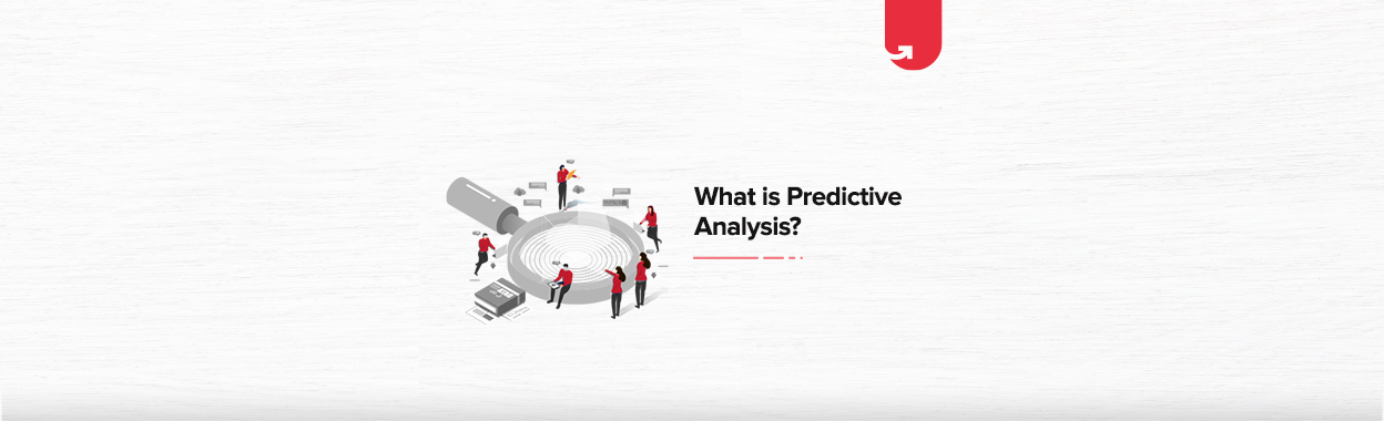 What is Predictive Analysis? Why is it Important? | upGrad blog