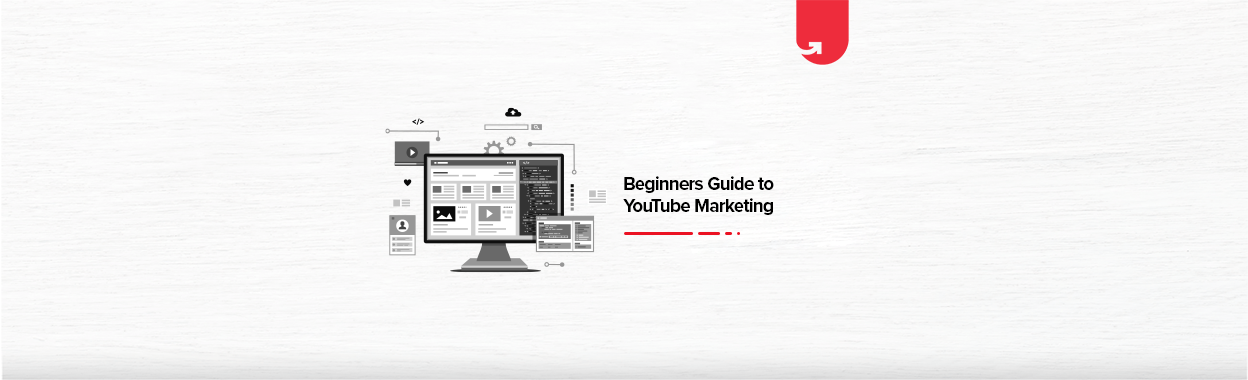 Beginners Guide to YouTube Marketing : Complete List | upGrad blog