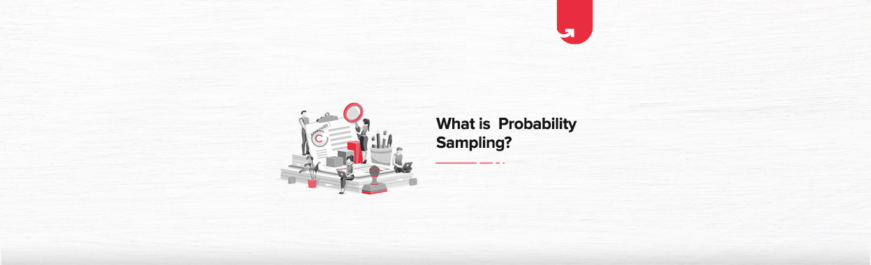 What is Probability Sampling? Definition, Methods | upGrad blog
