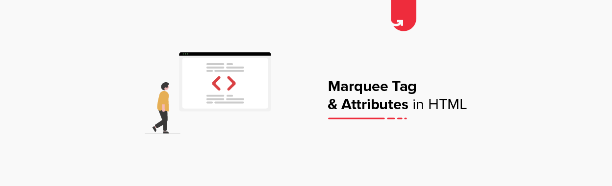 Marquee Tag & Attributes in HTML: Features, Uses, Examples | upGrad blog